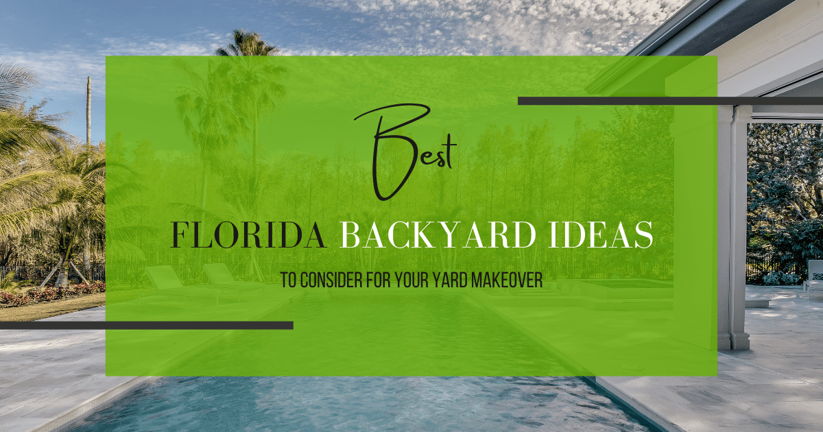 Best Florida Backyard Ideas to Consider for Your Yard Makeover - CWG ...